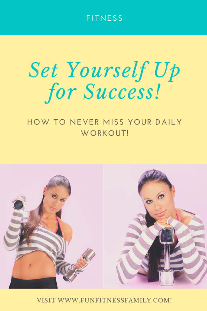 Set Yourself Up for Success: How to Never Miss Your Daily Workout